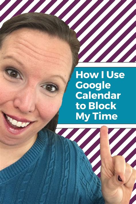 How I Use Google Calendar To Block My Time Work Life Balance Tips Google Calendar Effective