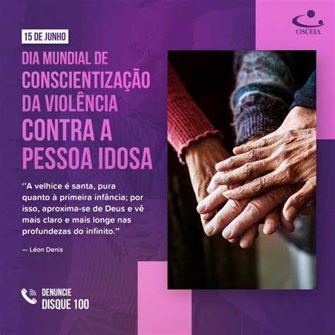 Dia Mundial Da Conscientização Da Violência Contra A Pessoa Idosa Osceia