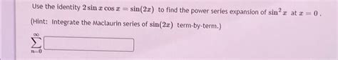 Solved Use The Identity 2sinxcosx Sin 2x ﻿to Find The Power