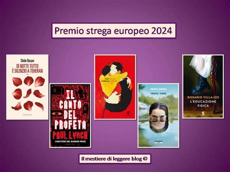 Premio Strega Europeo 2024 I 5 Libri Candidati Il Mestiere Di