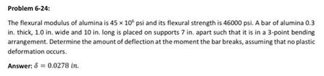 Solved The Flexural Modulus Of Alumina Is 45×106psi And Its