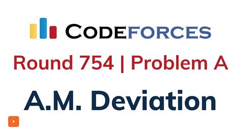 A Am Deviation Codeforces Round 754 Solution With Explanation