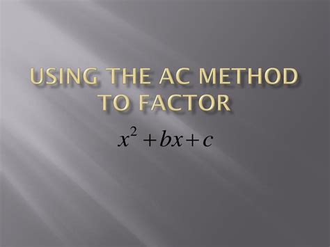 PPT Using The AC Method To Factor PowerPoint Presentation Free Download ID