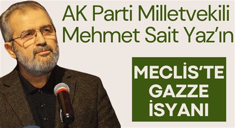 Milletvekili Mehmet Sait Yaz İsrail Yakıyor İslam Dünyası Seyrediyor