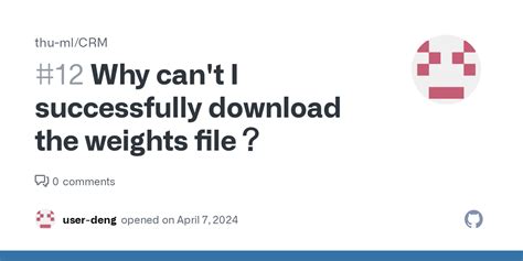 Why Cant I Successfully Download The Weights File？ · Issue 12 · Thu Mlcrm · Github