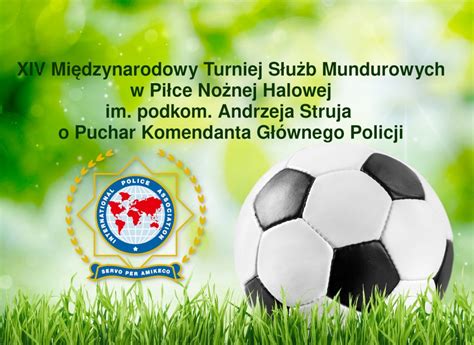XIV Międzynarodowy Turniej Służb Mundurowych w Piłce Nożnej Halowej im podkom Andrzeja Struja