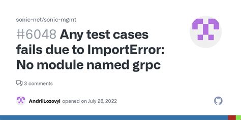 Any Test Cases Fails Due To ImportError No Module Named Grpc Issue Sonic Net Sonic