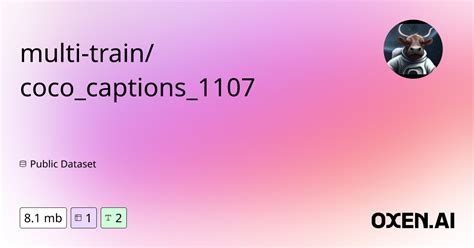 Multi Traincococaptions1107 At Main Multi Traincococaptions1107 Datasets At Oxenai