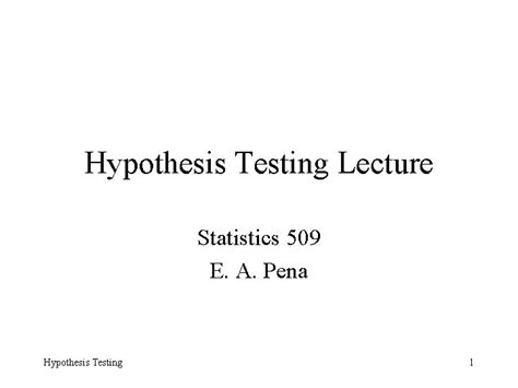 Hypothesis Testing Lecture Statistics 509 E A Pena