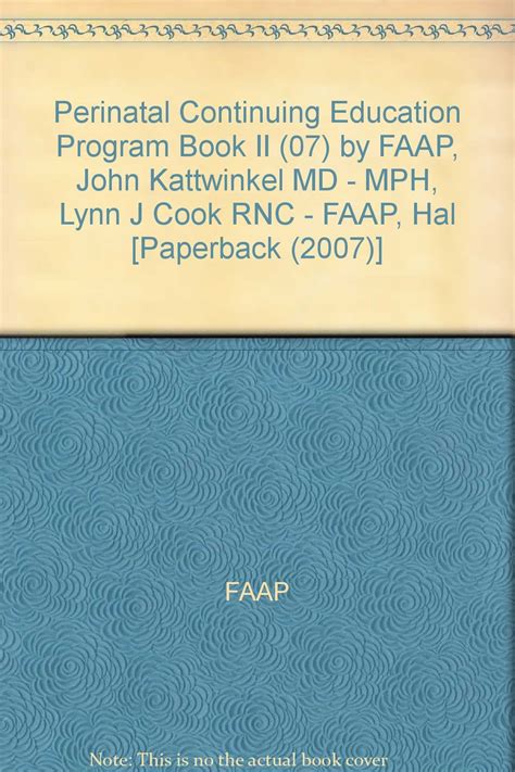 Perinatal Continuing Education Program Book Ii 07 By Faap John