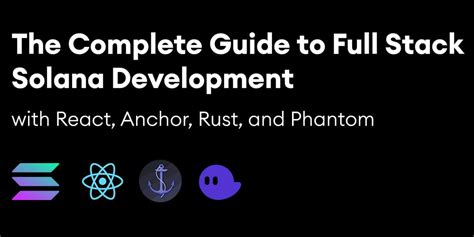 The Complete Guide To Full Stack Solana Development With React Anchor Rust And Phantom Dev