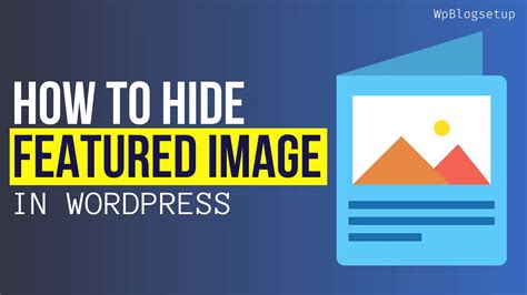 How To Hide A Featured Image On An Individual Post In Wordpress