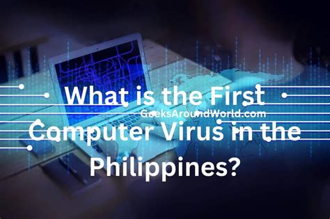 The First Computer Virus In The Philippines Unveiling A Digital Intruder