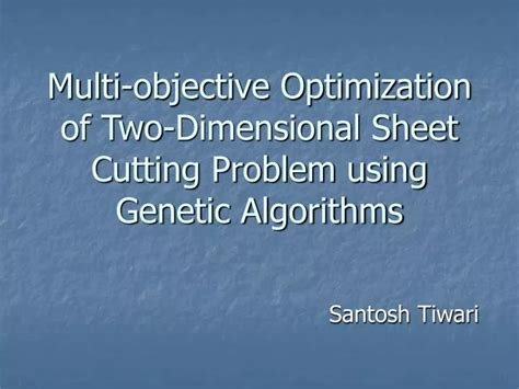 Ppt Multi Objective Optimization Of Two Dimensional Sheet Cutting Problem Using Genetic