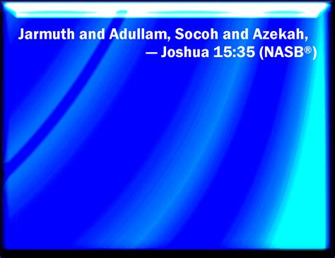 Joshua 15 35 Jarmuth And Adullam Socoh And Azekah