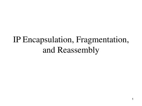 ip encapsulation fragmentation and reassembly ppt download