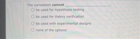 Solved The Correlation Cannot Be Used For Hypothesis Testing Chegg