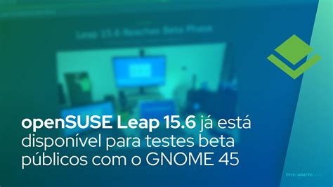 openSUSE Leap 16 confirmado baseado na nova plataforma Linux adaptável