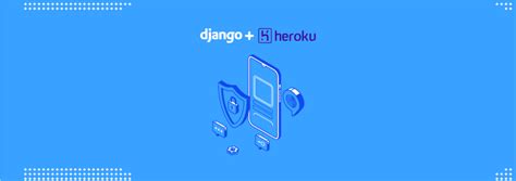 How To Deploy Your Django Application On Heroku By Azeem Teli Medium