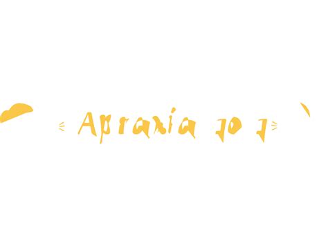 Apraxia Resources Apraxia 101