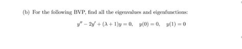 Solved B For The Following Bvp Find All The Eigenvalues