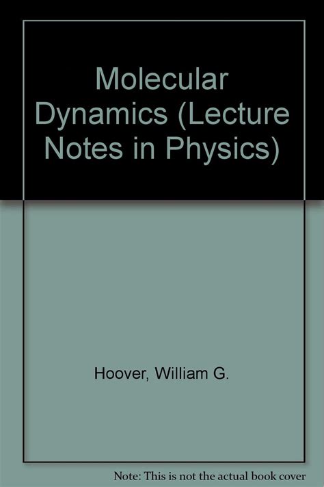 Molecular Dynamics Lecture Notes In Physics William G Hoover