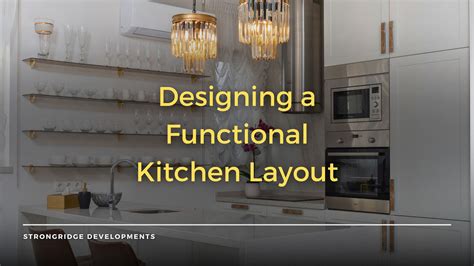 Designing A Functional Kitchen Layout Tips From The Pros Strongridge Developments