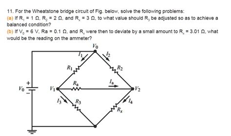 Get Answer 11 For The Wheatstone Bridge Circuit Of Fig Below Solve