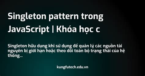 Singleton Pattern Trong Javascript Khóa Học C