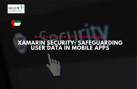 Xamarin App Security Safeguarding User Data In Mobile Apps