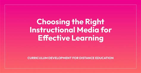 Choosing The Right Instructional Media For Effective Learning Distance Learning Institute