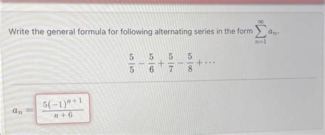 Solved Write The General Formula For Following Alternating
