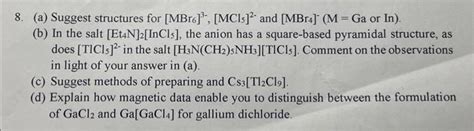 Solved 8 A Suggest Structures For Mbr6 3− Mcl5 2− And