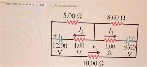 solved 1 calculate the three currents i1 i2 and i3 in the