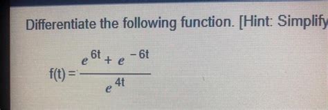 Solved Differentiate The Following Function Hint Simplify