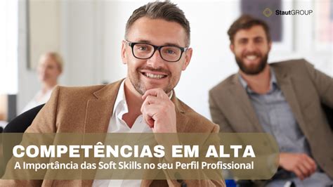 Competências em Alta A Importância das Soft Skills no Perfil