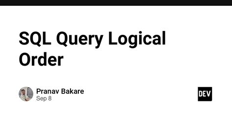 Sql Query Logical Order Dev Community