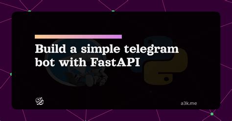 Build A Simple Telegram Bot With Fastapi A3kme