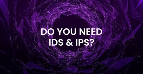 Do You Need Ids And Ips