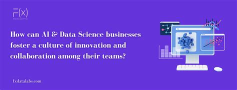 How Can Ai And Data Science Businesses Foster A Culture Of Innovation And