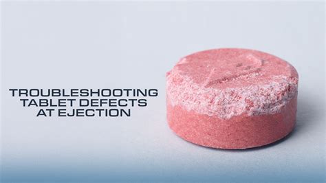 Troubleshooting Tablet Defects At Ejection Natoli Engineering October 24 2025