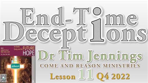 End Time Deceptions Lesson 11 Dec 10 Q4 2022 Dr Tim Jennings Youtube