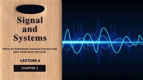 Impulse Response Characterization And Convolution Sum For Dt Lti System