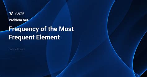 1838 Frequency Of The Most Frequent Element Solutions And Explanation Vultr Docs