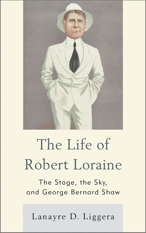 The Life Of Robert Loraine The Stage The Sky And George Bernard Shaw