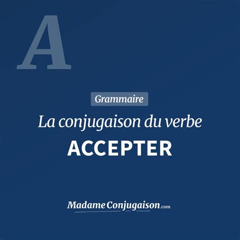 Accepter La Conjugaison Du Verbe Accepter En Français