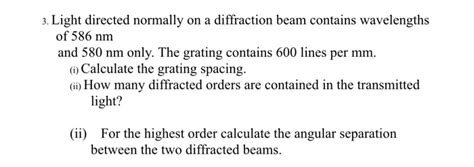 Solved Light Directed Normally On A Diffraction Beam Chegg