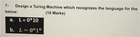 Solved 7 Design A Turing Machine Which Recognizes The