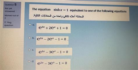 Solved Question 5 Not Yet The Equation Sinh X 1 Equivalent