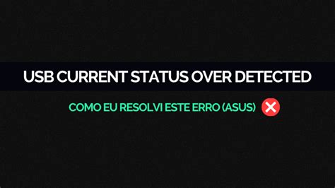 Como Eu Resolvi Usb Current Status Over Detected